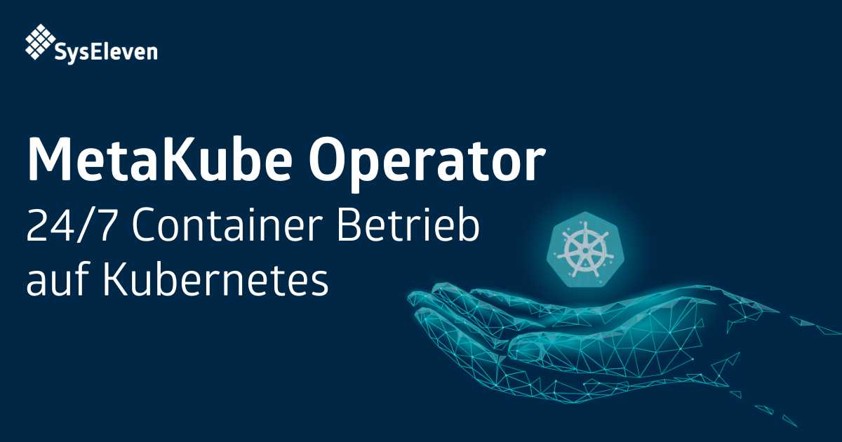 MetaKube Operator | 24/7 Container Betrieb auf Kubernetes