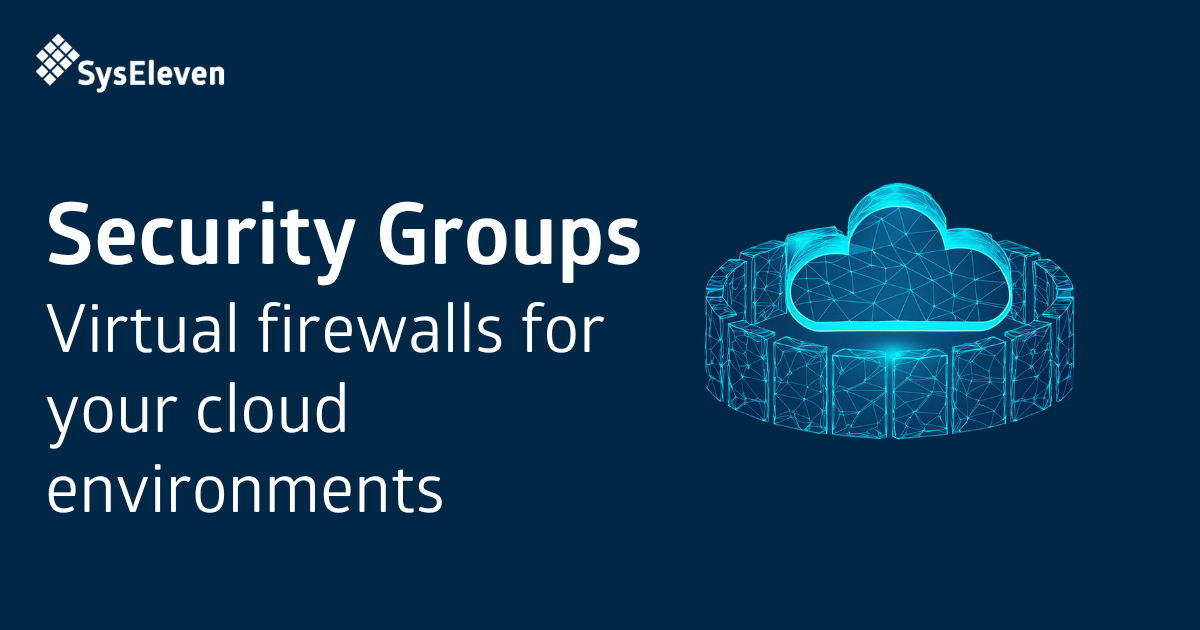 Security Groups: Virtual Firewalls for Your Cloud Environments